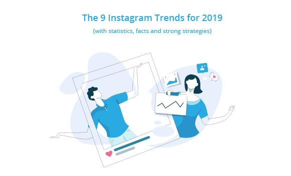 The 9 Instagram Trends for 2019 (with statistics, facts and strong ...
